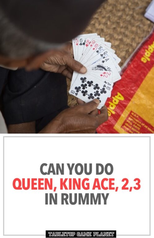 Can you do Queen, King, Ace, 2, 3 in Rummy? – Tabletop Game Planet