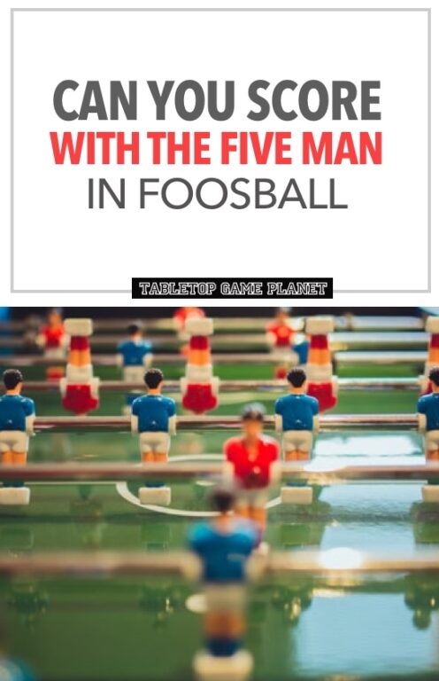 Can you score with five-man in foosball? – Tabletop Game Planet