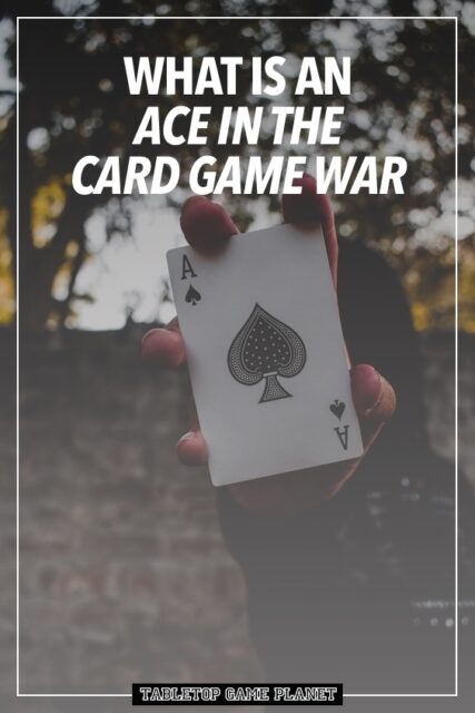 What is an Ace in card game War? – Tabletop Game Planet